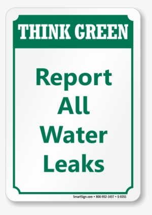 Report All Water Leaks Think Green Sign - Switch Off Lights Sign ...