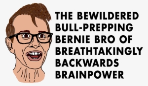 The Bewildered Bull-prepping Bernie Bro Of Breathtakingly - Carl The ...