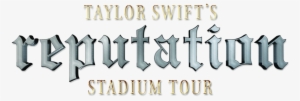 Taylor Swift's Reputation Stadium Tour - Reputation Stadium Tour Png ...