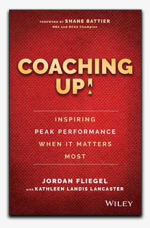 Coaching Up By Jordan Fliegel - Coaching Up! Inspiring Peak Performance ...
