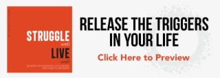 Struggle Well Live Well Release The Triggers In Your - 935x332 PNG ...