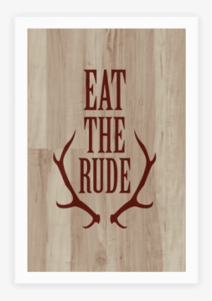 Eat The Rude Poster - Ivozxy Eat The Rude, Hanibal2 Samsung Galaxy Note ...