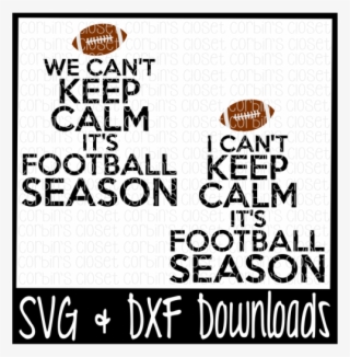 Free Can't Keep Calm It's Football Season Cutting File - Poster ...