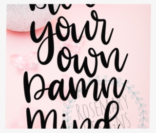 Blow Your Own Damn Mind Example Image - Calligraphy - 1200x800 PNG ...