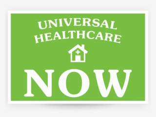 Universal Healthcare Now - Sign - 1200x1200 PNG Download - PNGkit