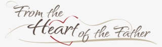 From The Heart Of The Father - Calligraphy - 1500x416 PNG Download - PNGkit