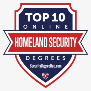 Top 10 Online Homeland Security Degrees Badge By Securitydegreehub ...
