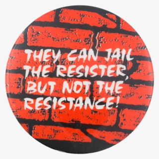 Jail The Resister But Not The Resistance - Circle - 1000x986 PNG ...
