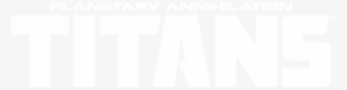 Available Now On Steam - Planetary Annihilation Titans Logo - 784x584 ...